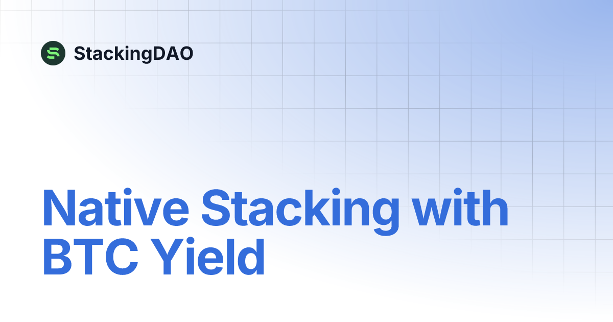 Native Stacking with BTC Yield | StackingDAO