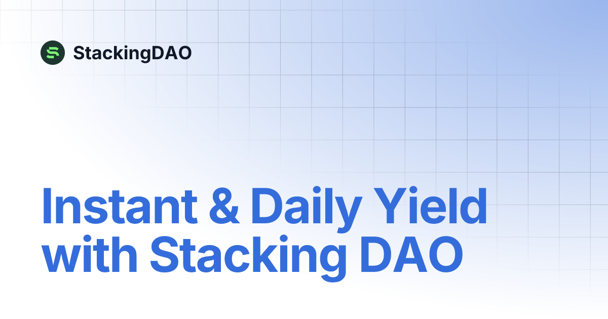 Instant & Daily Yield with Stacking DAO | StackingDAO